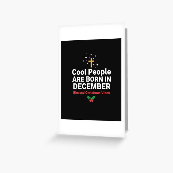 Cool People Born In December Greeting Cards for Sale | Redbubble