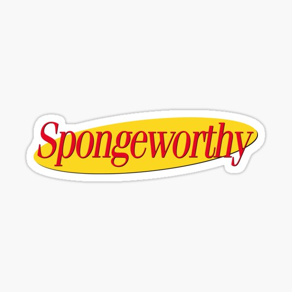 "SPONGEWORTHY" Sticker for Sale by oddwonders | Redbubble