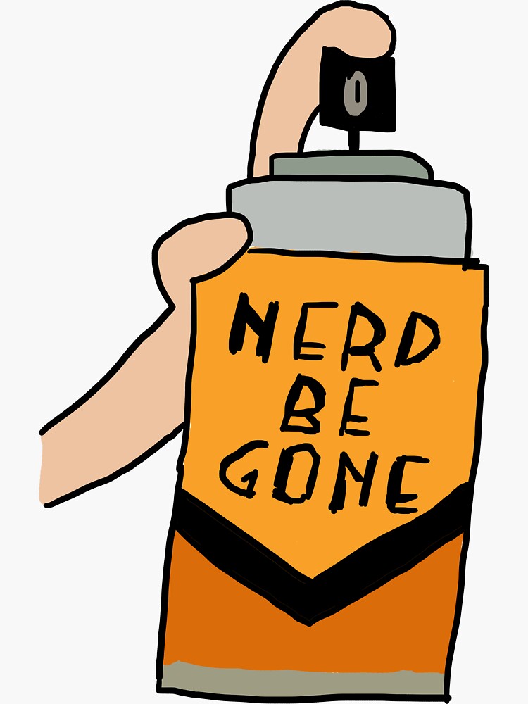 "nerd be gone" Sticker for Sale by brownan | Redbubble
