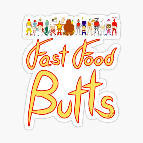 "Fast Food Butts with Text" Sticker for Sale by notsniwart | Redbubble
