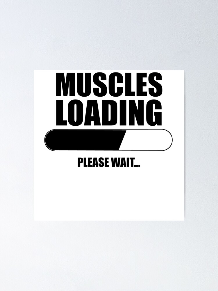 "MUSCLES LOADING" Poster by kailukask | Redbubble