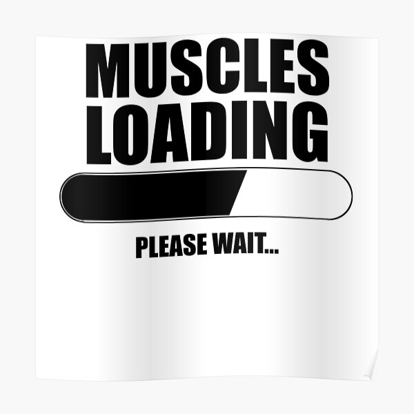 "MUSCLES LOADING" Poster by kailukask | Redbubble