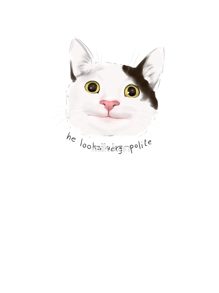 "He looks very polite - Polite Cat Meme / Catto Dank Meme " Graphic T ...