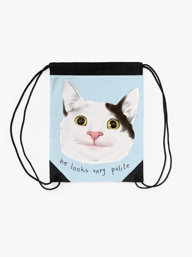 "He looks very polite - Polite Cat Meme / Catto Dank Meme " Drawstring Bag for Sale by sassylin ...