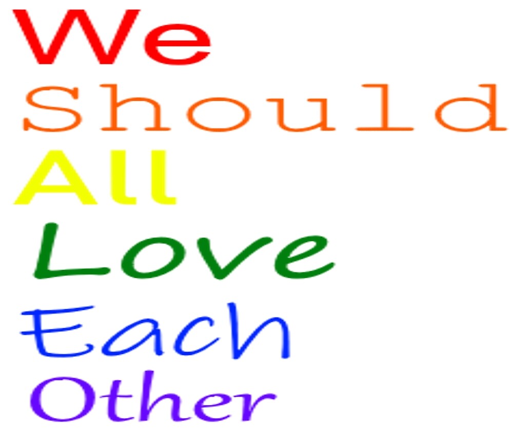 ""We should all love each other" rainbow print" by Skuttie | Redbubble