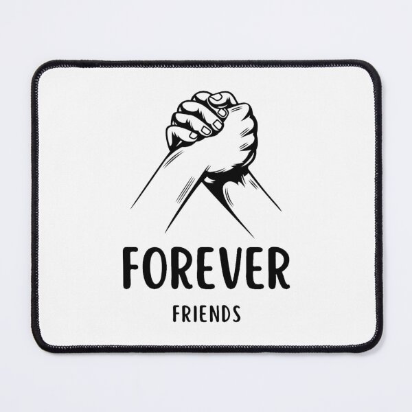 Frienship For Ever Mouse Pads & Desk Mats for Sale | Redbubble