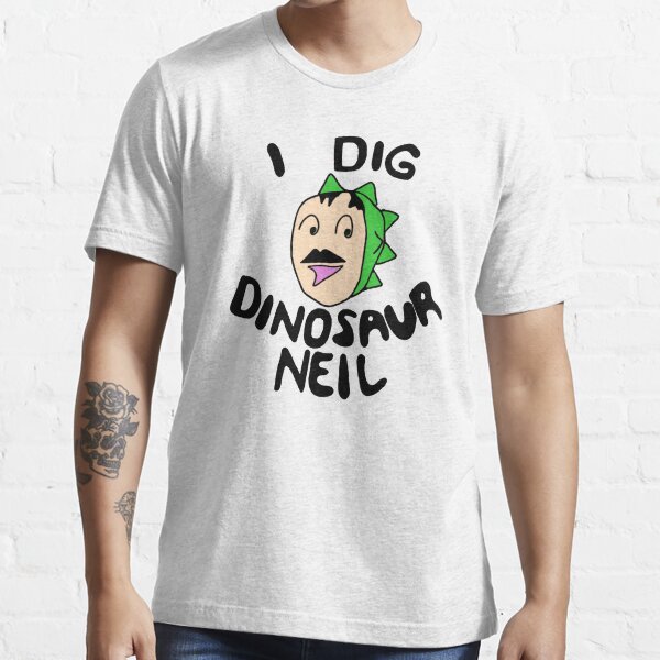 "I Dig Dinosaur Neil " T-shirt for Sale by suzziederkins | Redbubble ...