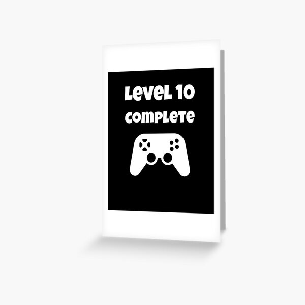 "Level 10 Completed - Funny 10th Birthday Video Game" Greeting Card by ...