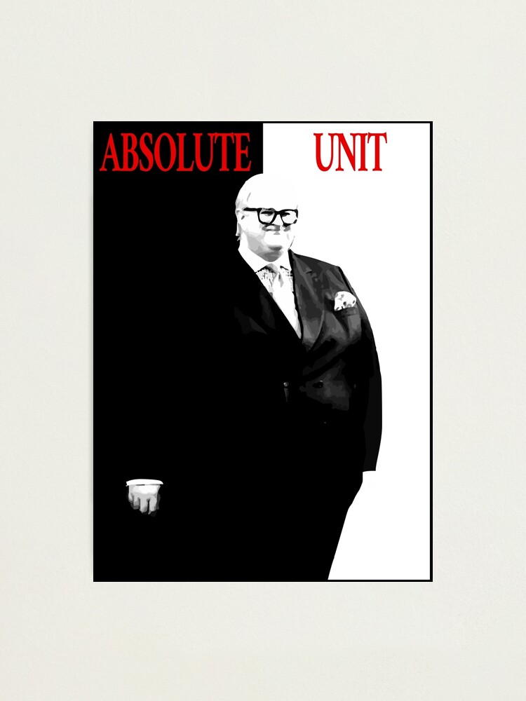 "Absolute Unit Meme: Scarface Tony Montana " Photographic Print by ...