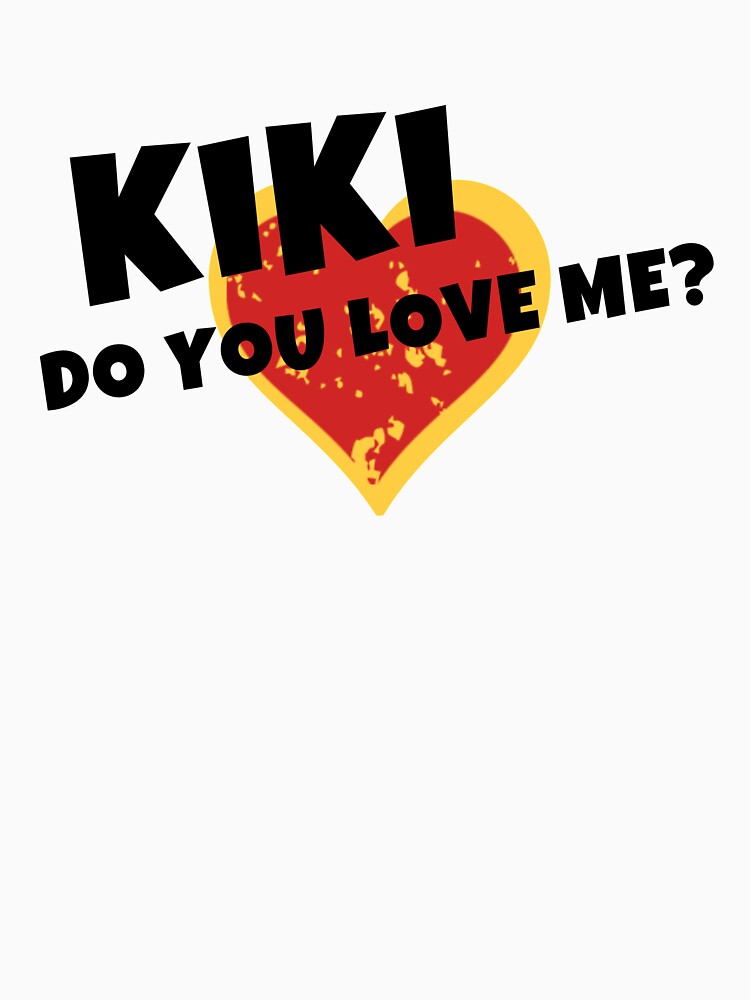 "Kiki Do you Love Me Gifts" T-shirt for Sale by gillys | Redbubble ...
