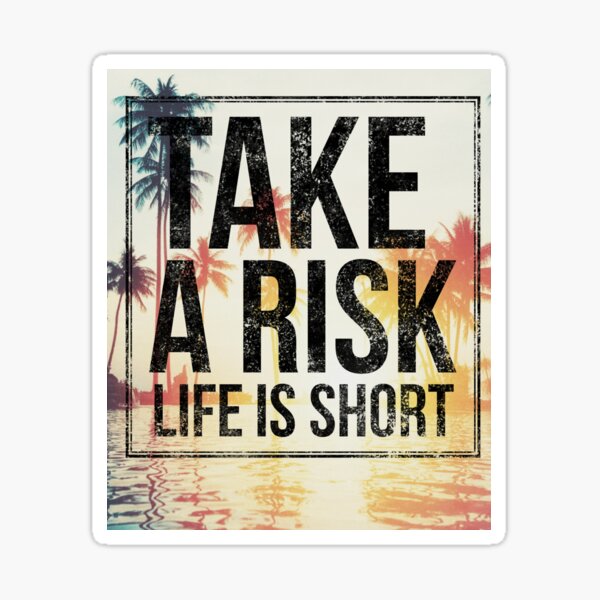 "Take a risk life is short " Sticker for Sale by helgema | Redbubble