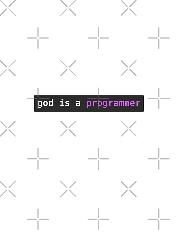 "god is a programmer" T-shirt by FunnyGrief | Redbubble
