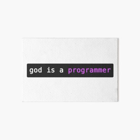 "god is a programmer" Art Board Print for Sale by FunnyGrief | Redbubble