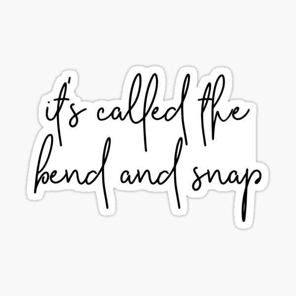 Bend And Snap Stickers | Redbubble
