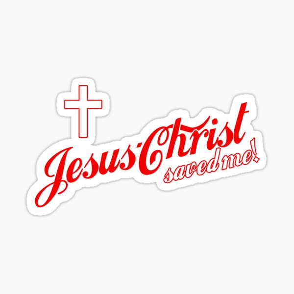 "Jesus Christ Saved Me" Sticker by blessitshop | Redbubble