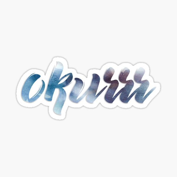 Okurrr Stickers | Redbubble