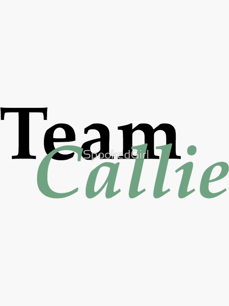 "Team Callie" Sticker by SpookedGirl | Redbubble