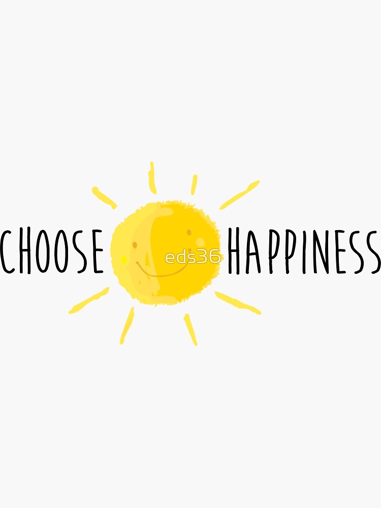 "choose happiness" Sticker for Sale by eds36 | Redbubble