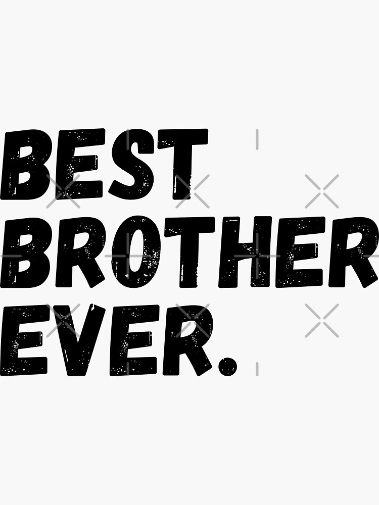 "Best Brother Ever" Sticker for Sale by teesaurus | Redbubble