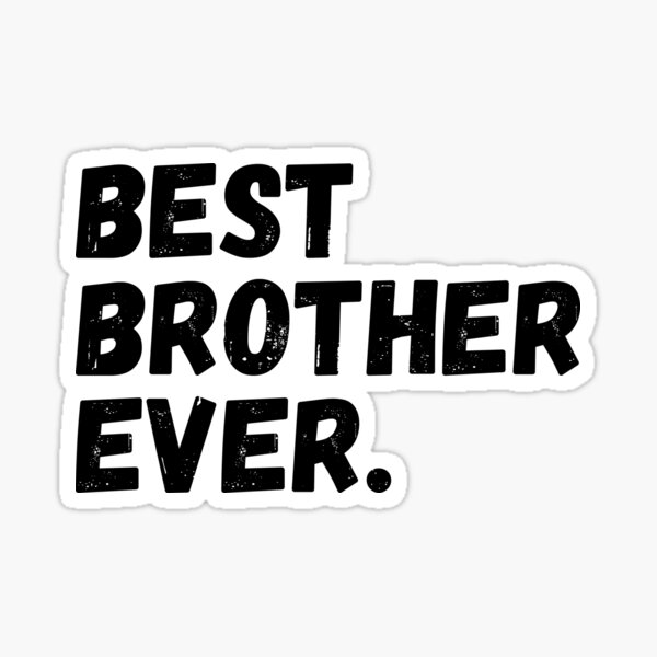 "Best Brother Ever" Sticker for Sale by teesaurus | Redbubble