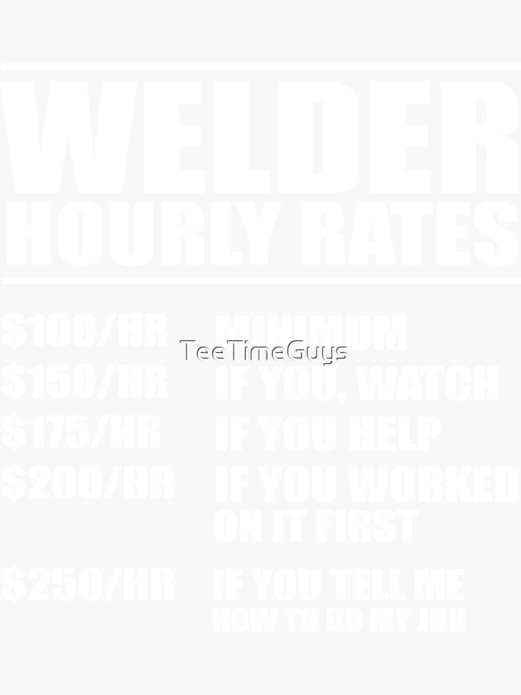"Welder Hourly Rates V2" Sticker for Sale by TeeTimeGuys | Redbubble