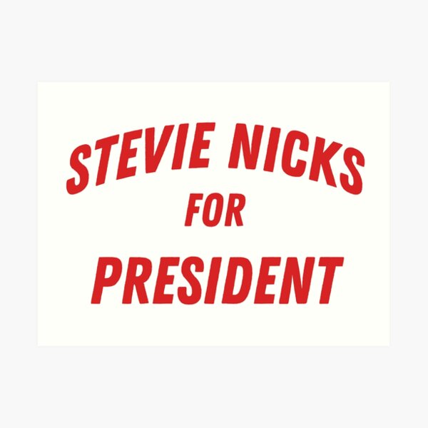 "stevie nicks for president (v.2)" Art Print for Sale by electricgal ...