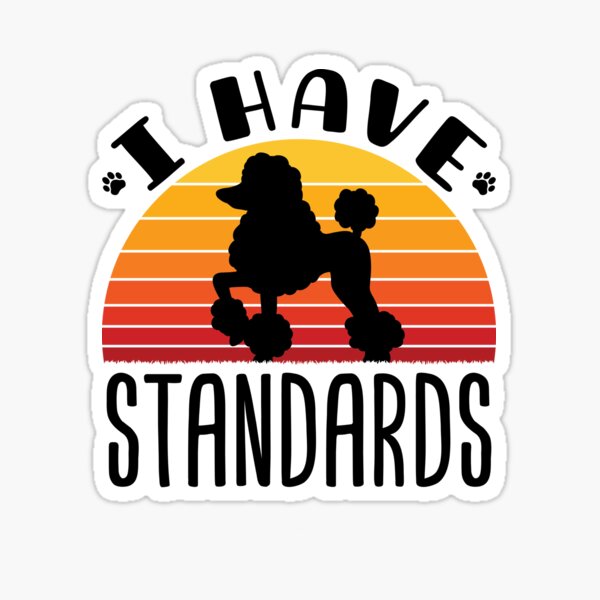 "I Have Standards Poodle Owner" Sticker for Sale by jaygo | Redbubble
