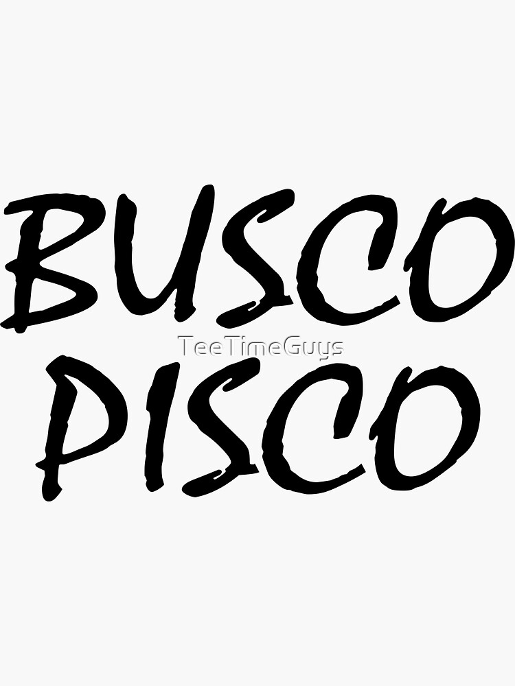 "Busco Pisco" Sticker for Sale by TeeTimeGuys | Redbubble