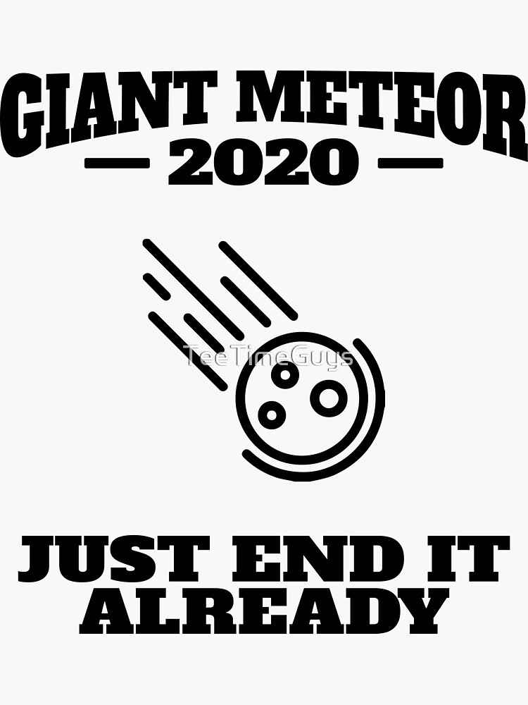 "Giant Meteor 2020" Sticker by TeeTimeGuys | Redbubble