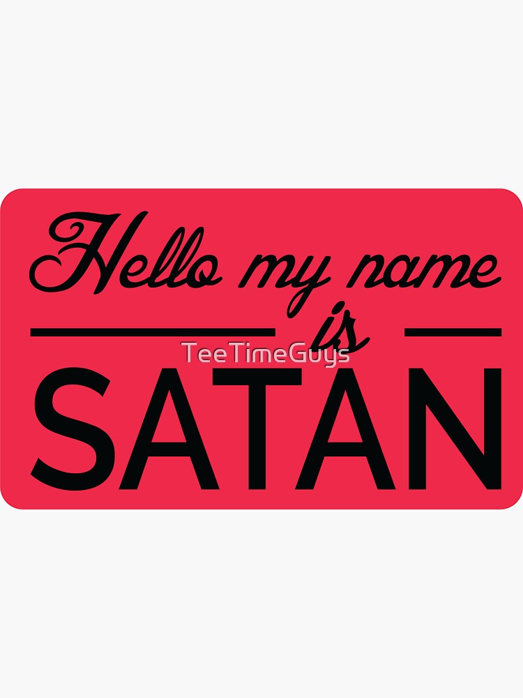 "Hello My Name is Satan V4" Sticker by TeeTimeGuys | Redbubble