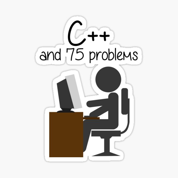"C++ And 75 Problems Funny Programmer " Sticker for Sale by ...