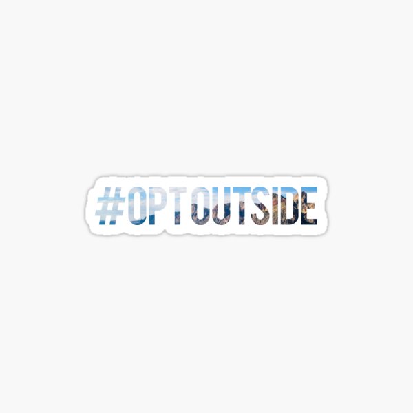 "#OptOutside" Sticker for Sale by HollyPrice | Redbubble