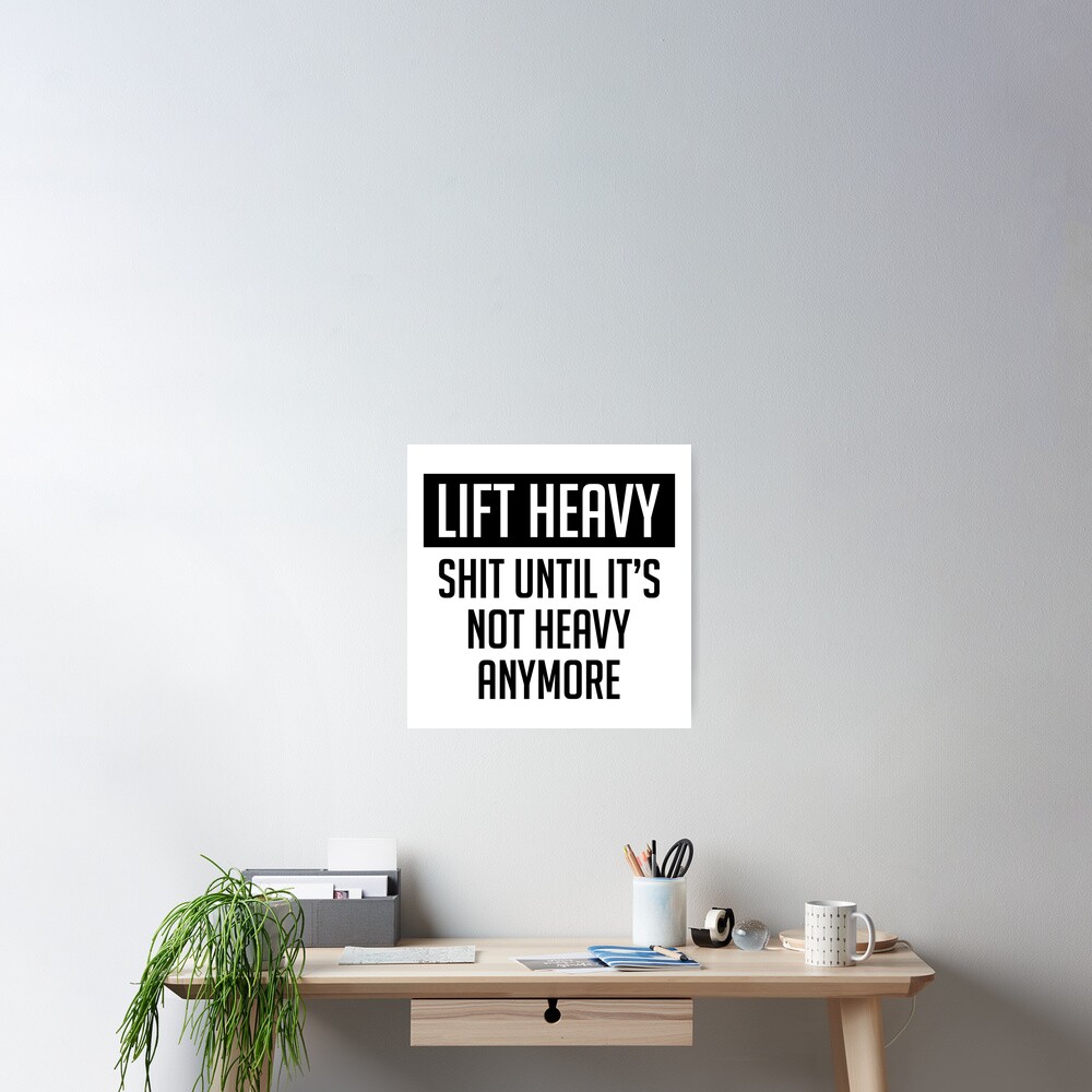 "Lift Heavy" Poster for Sale by DJBALOGH | Redbubble