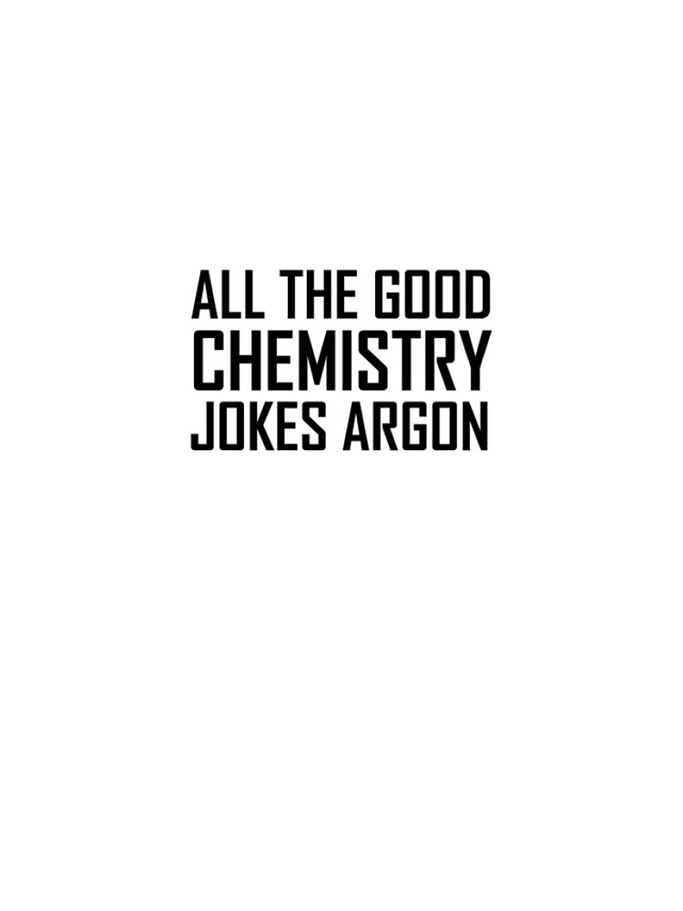 "All The Good Chemistry Jokes Argon- Funny Chemistry Joke" iPhone Case ...
