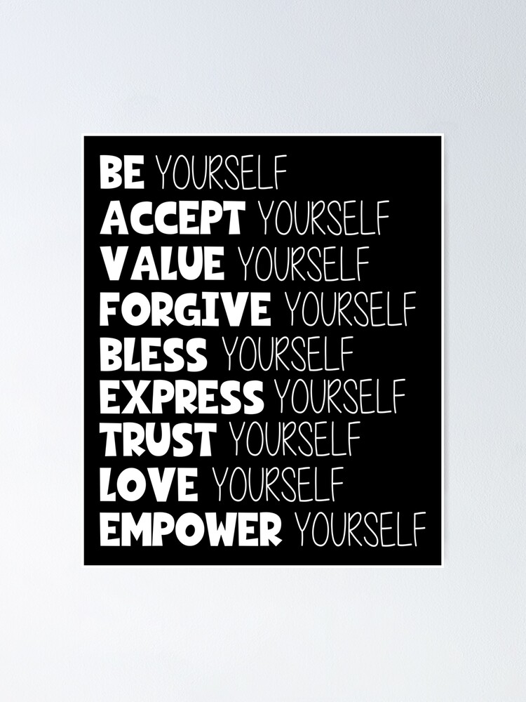 "Be Yourself Accept Yourself Value Yourself Forgive Yourself Bless ...