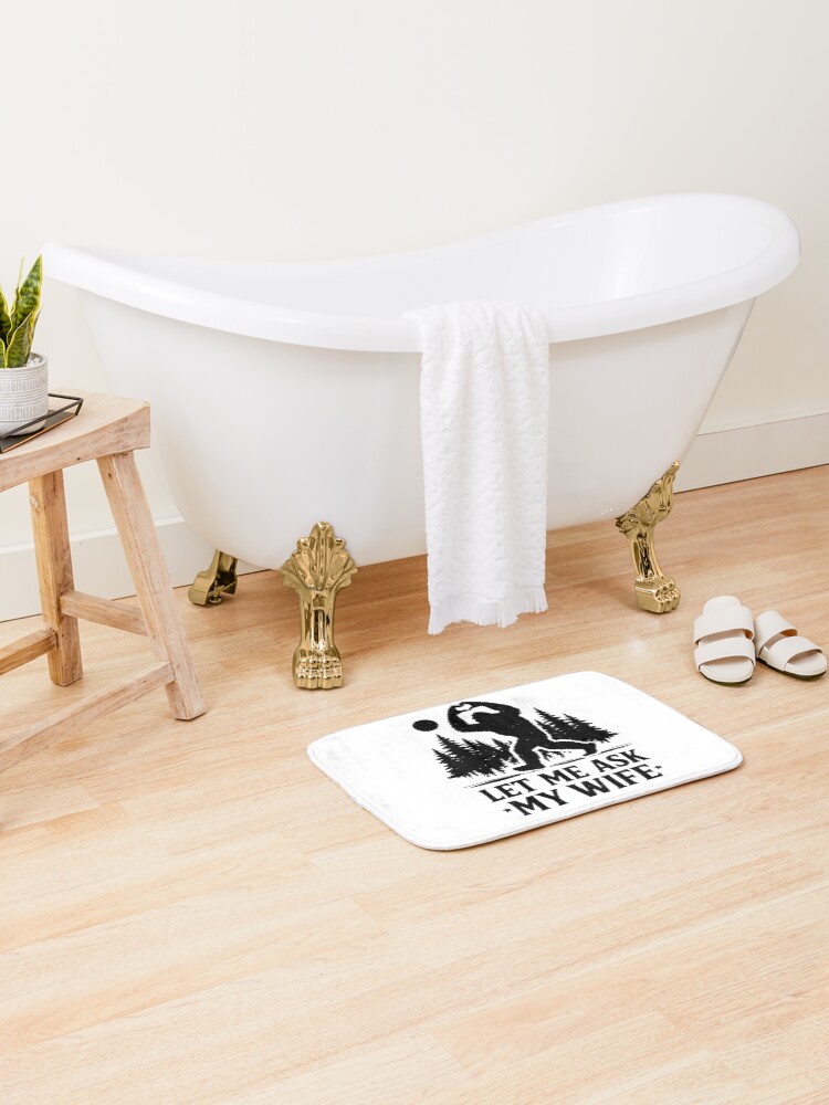 "Let Me Ask My Wife Bigfoot Husband" Bath Mat for Sale by gunaone ...