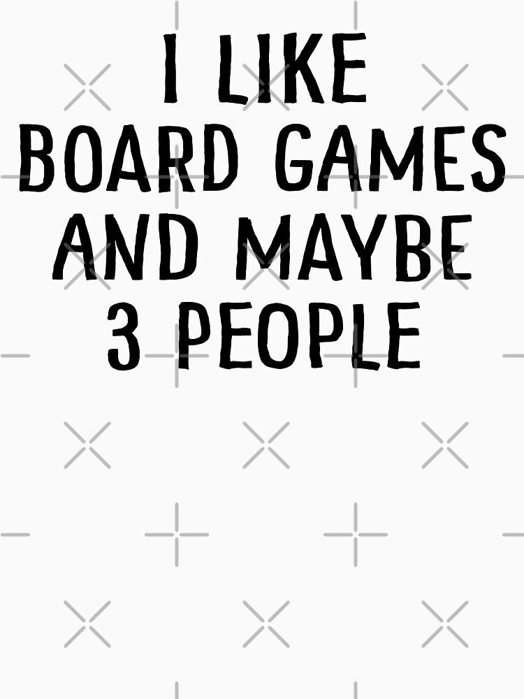 "I Like Board Games and Maybe 3 People" T-shirt by teesaurus | Redbubble