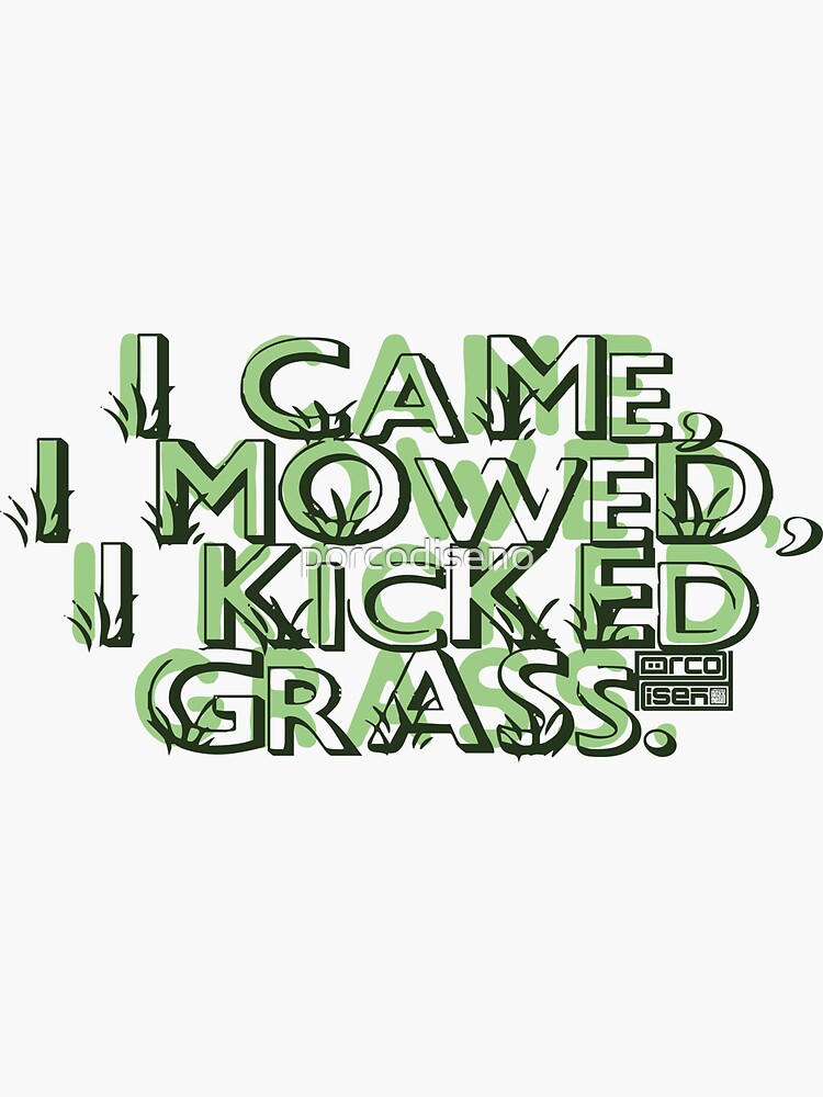 "Funny Saying Came Mowed Kicked Grass Mow Lawn Yard" Sticker for Sale ...