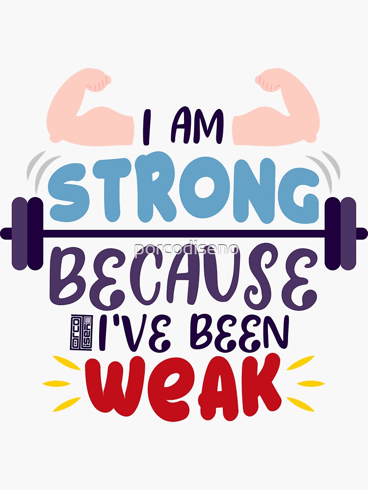 "Strong Because Been Weak Success Failure Motivation" Sticker for Sale ...