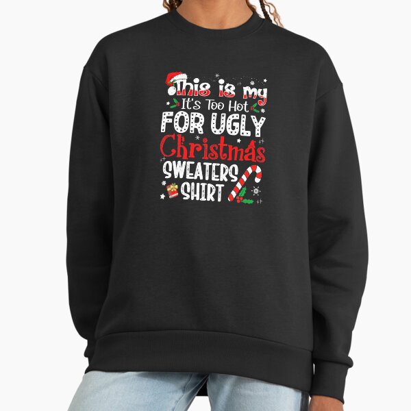 This Is My Its Too Hot For Ugly Christmas This Is My Its Too Hot For ...
