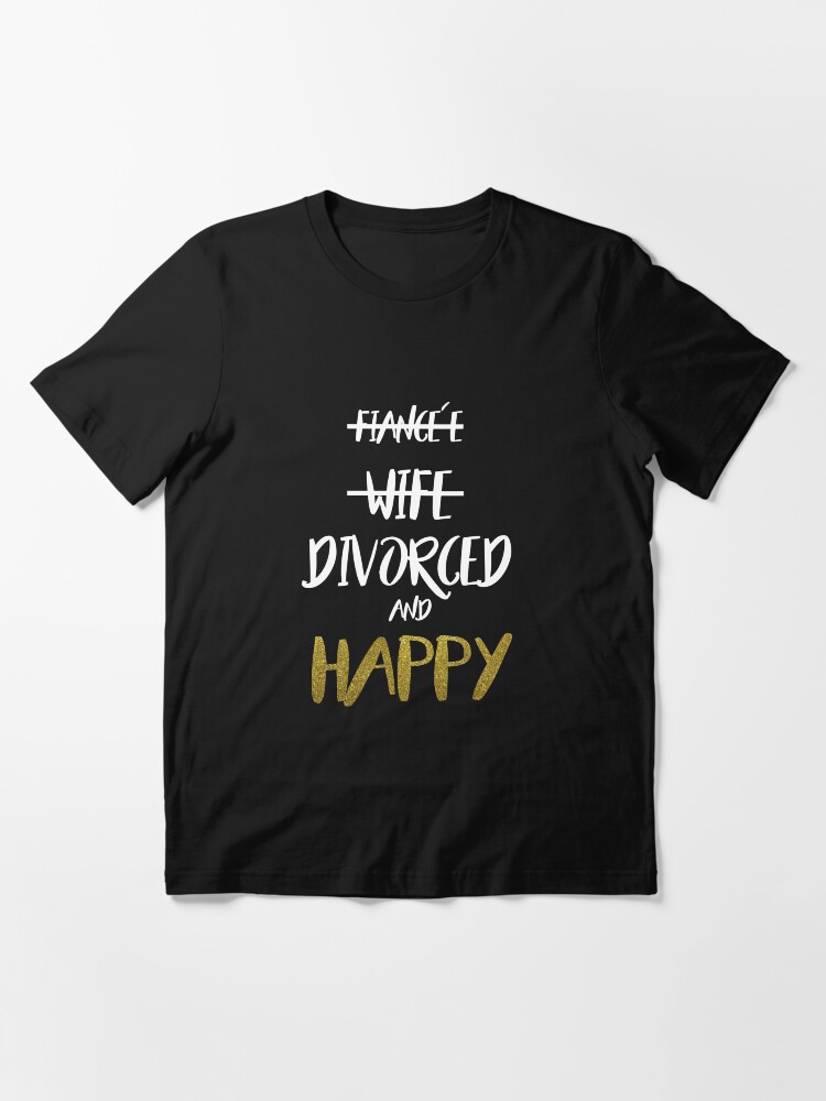 "Happy Divorced T - Shirt Funny Divorce Party TShirt Gift" T-shirt for ...