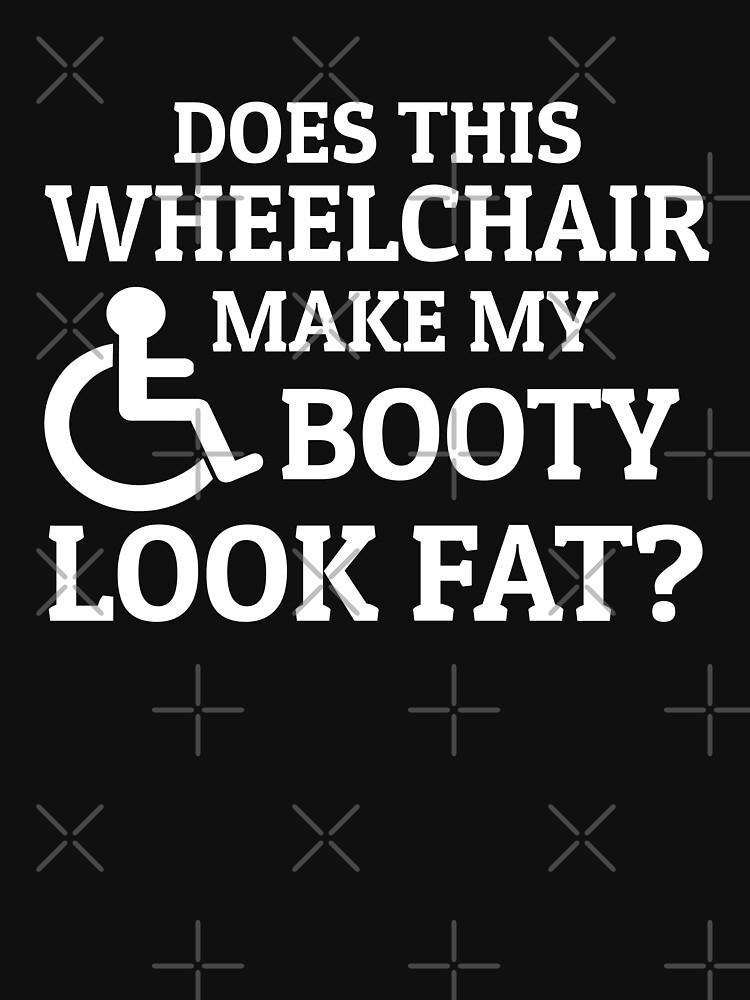 "Wheelchair humor wheelchair jokes disability" T-shirt for Sale by ...