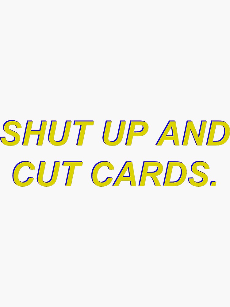 ""Shut Up and Cut Cards" | Blue and Yellow" Sticker for Sale by ...