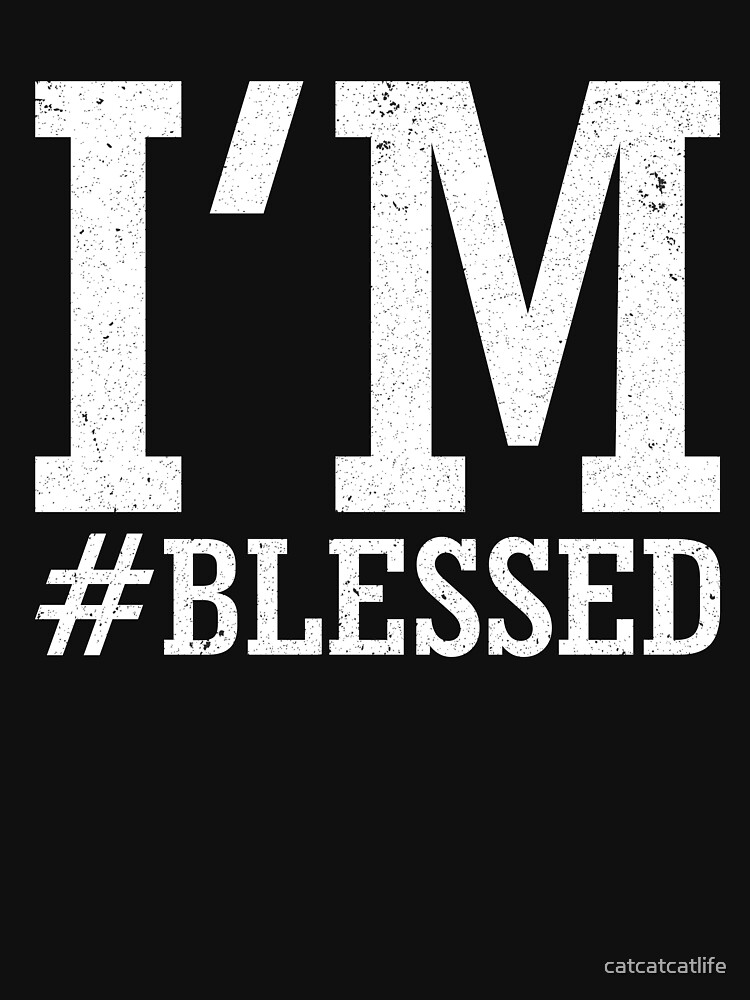 "I'm #Blessed Shirt Cool Hashtag Blessed Shirt" T-shirt by ...