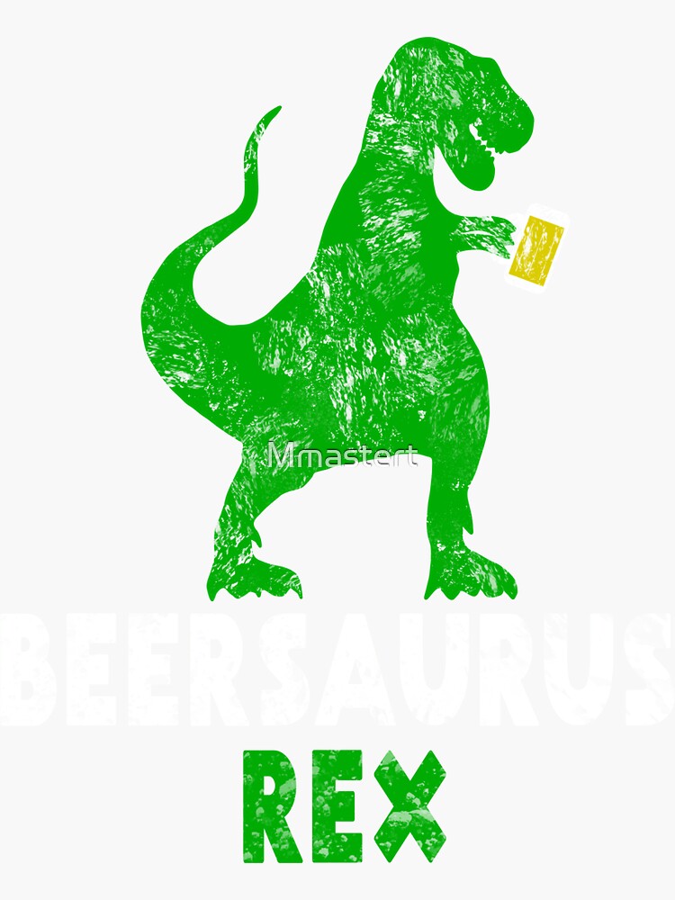 "Beer Saurus Rex" Sticker for Sale by Mmastert | Redbubble