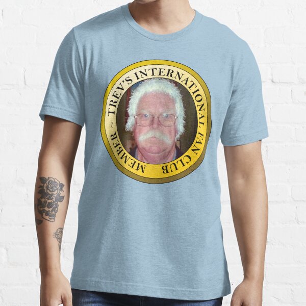 "Trev's International Fan Club" T-shirt for Sale by aartax | Redbubble ...