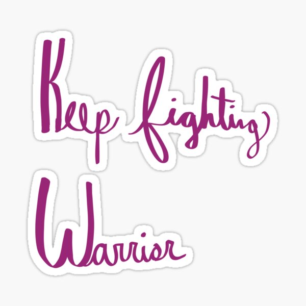 "Keep Fighting Warrior" Sticker for Sale by ShyKnitter92 | Redbubble