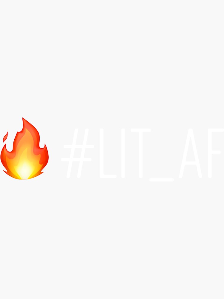 "Lit AF Design Emoji Fire Flames #LIT_AF" Sticker by PerttyShirty ...