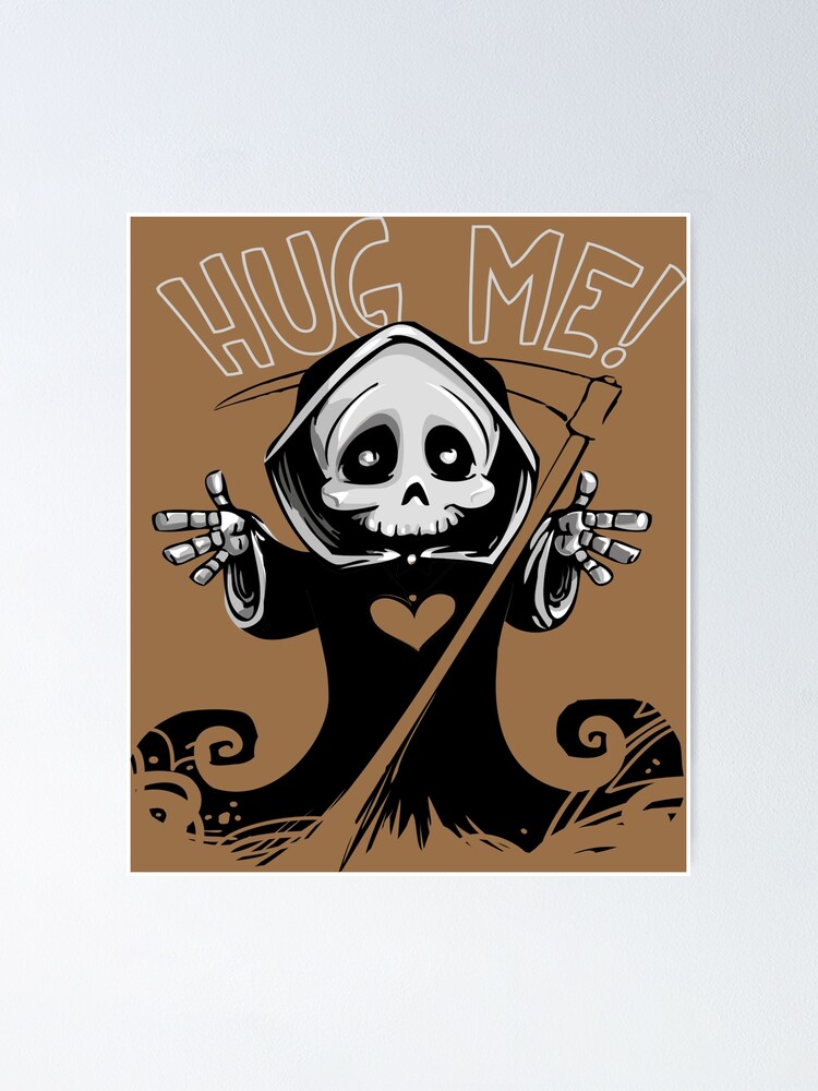 "Hug Me Grim Reaper" Poster for Sale by Lokyn | Redbubble