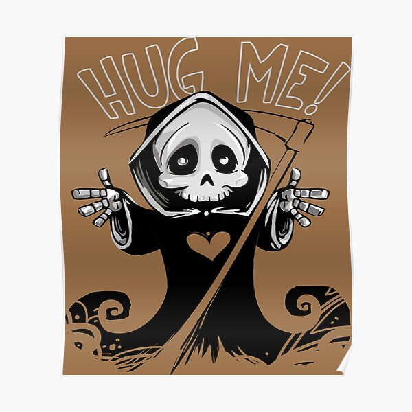 "Hug Me Grim Reaper" Poster for Sale by Lokyn | Redbubble